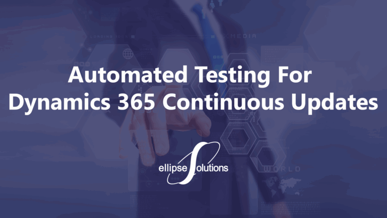 Automated Testing For Dynamics 365 Continuous Updates | Ellipse Solutions Automated Testing For Dynamics 365 Continuous Updates | Ellipse Solutions